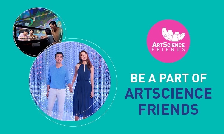 ArtScience Friends Online Purchase | ArtScience Museum | Marina Bay Sands